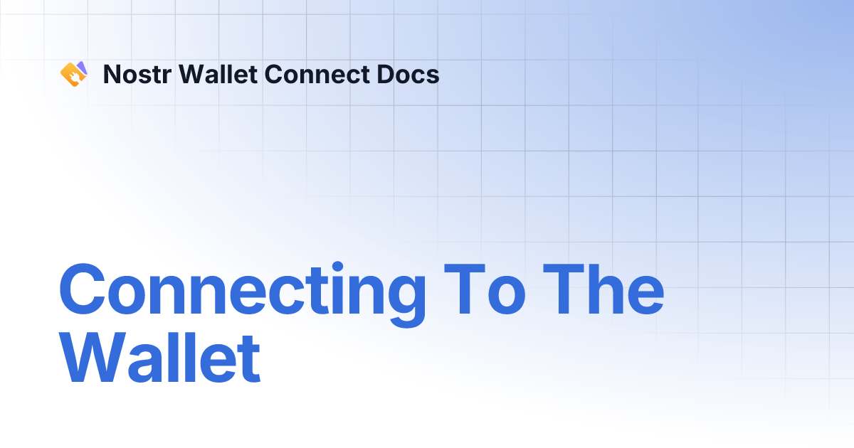 Connecting To The Wallet | Nostr Wallet Connect Docs